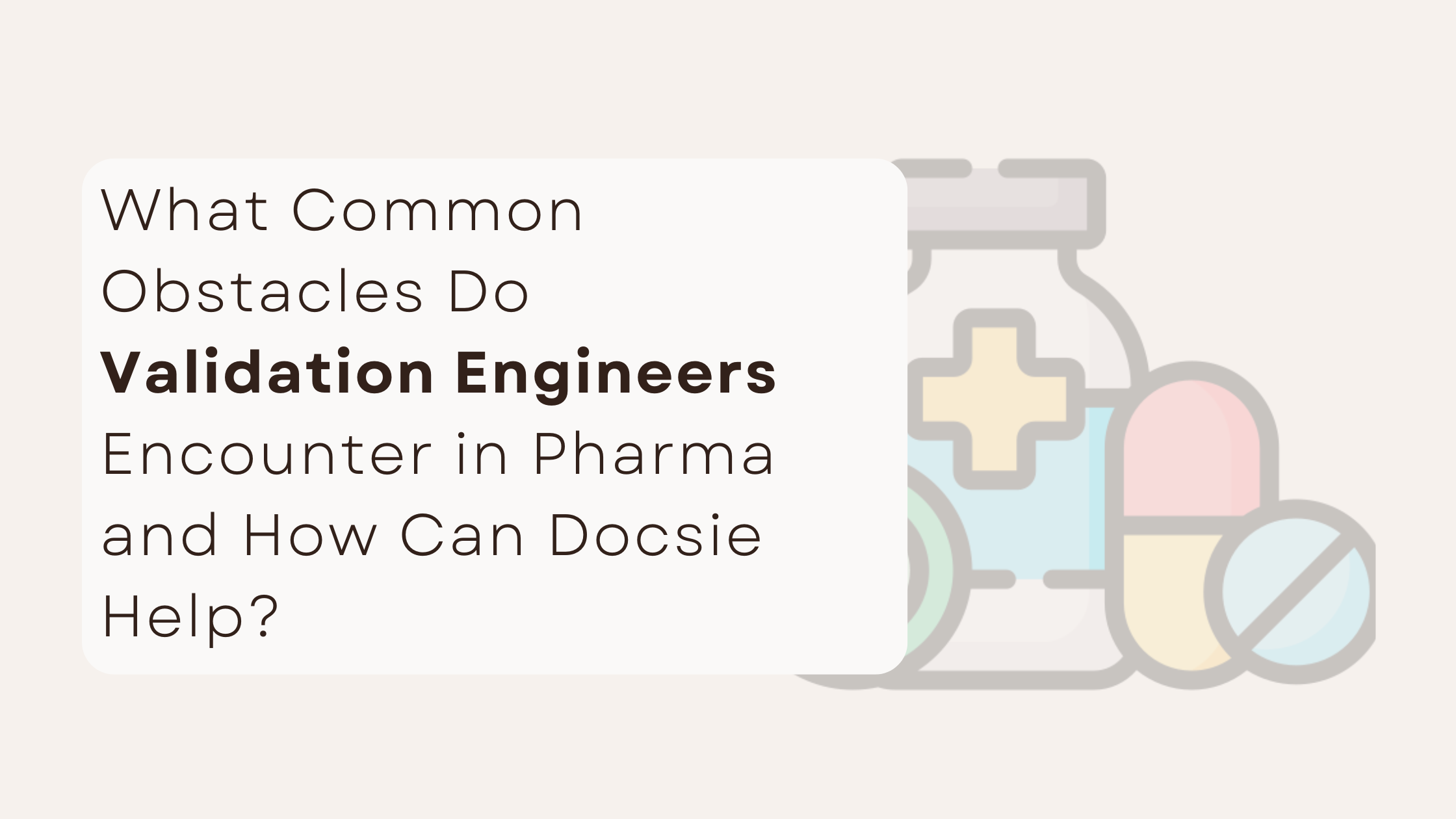Docsie.io Blog - What Common Obstacles Do Validation Engineers ...